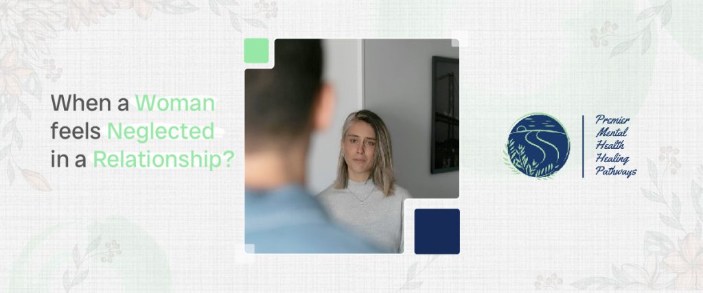 When a Woman Feels Neglected in a Relationship?