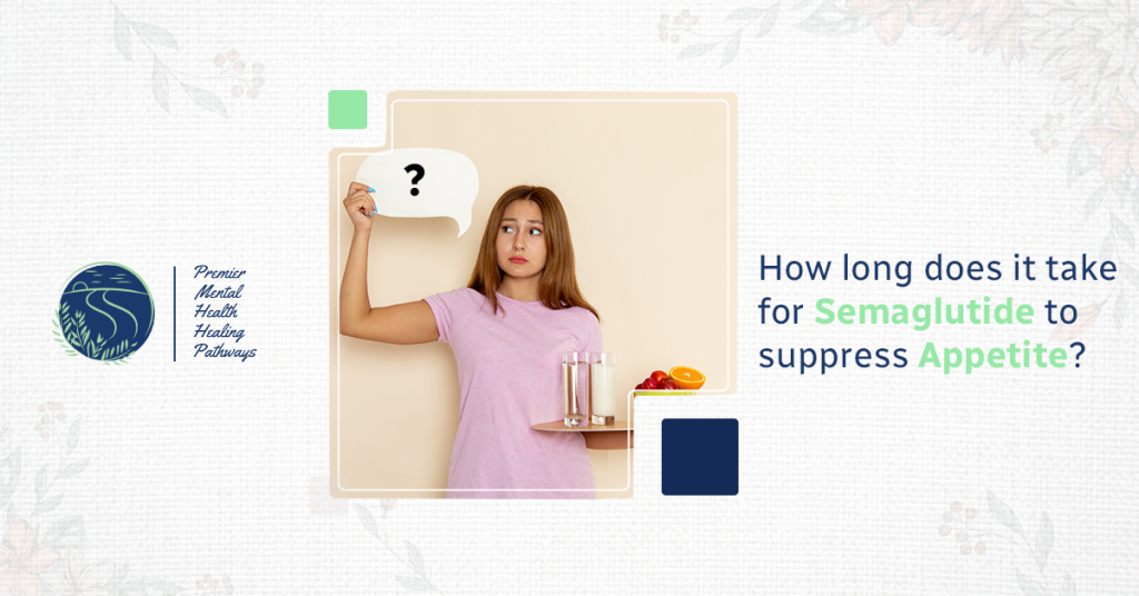 How Long Does It Take for Semaglutide to Suppress Appetite